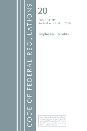 Code of Federal Regulations, Title 20 Employee Benefits 1-399, Revised ...