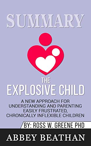 Summary of The Explosive Child: A New Approach for Understanding and ...