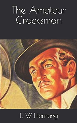 The Amateur Cracksman by E.W. Hornung | Goodreads