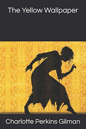 The Yellow Wallpaper by Charlotte Perkins Gilman | Goodreads