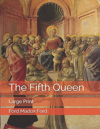 The Fifth Queen: Large Print by Ford Madox Ford | Goodreads