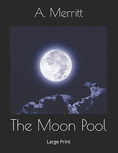 The Moon Pool: Large Print by A. Merritt | Goodreads