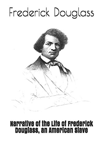 Narrative of the Life of Frederick Douglass, an American Slave by ...