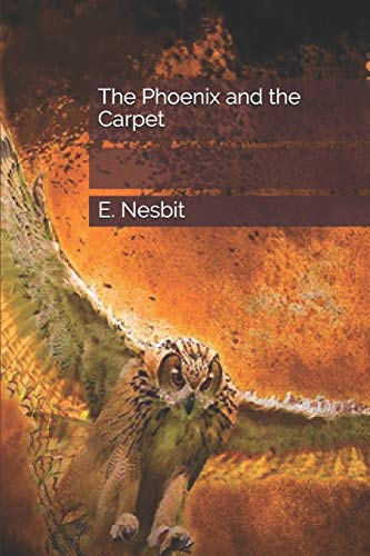 The Phoenix and the Carpet by E. Nesbit | Goodreads