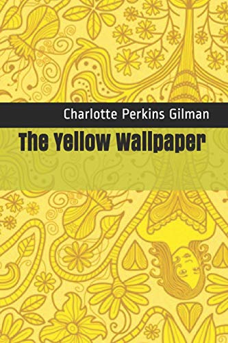 The Yellow Wallpaper by Charlotte Perkins Gilman | Goodreads