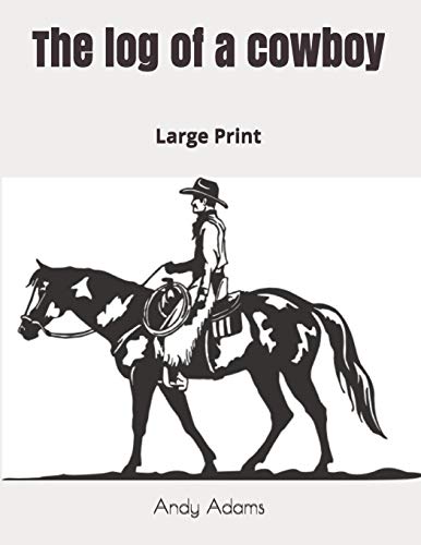 The Log of a Cowboy by Andy Adams | Goodreads