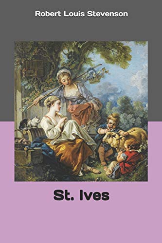 St. Ives by Robert Louis Stevenson | Goodreads