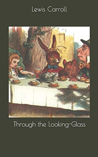 Through the Looking-Glass by Lewis Carroll | Goodreads