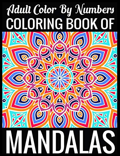 Adult Color By Numbers Coloring Book of Mandalas: Adult Coloring Book ...