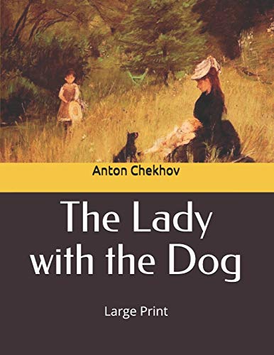 The Lady with the Dog by Anton Chekhov | Goodreads