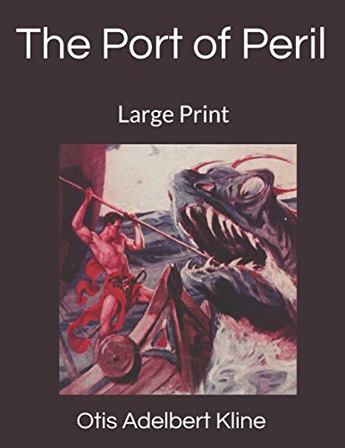 The Port of Peril: Large Print by Otis Adelbert Kline | Goodreads