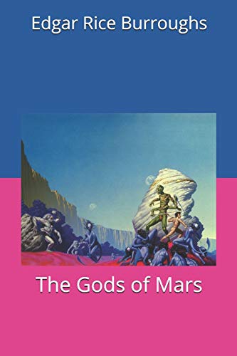 The Gods of Mars by Edgar Rice Burroughs | Goodreads