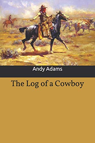 The Log of a Cowboy by Andy Adams | Goodreads