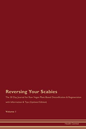 Reversing Your Scabies: The 30 Day Journal for Raw Vegan Plant-Based ...