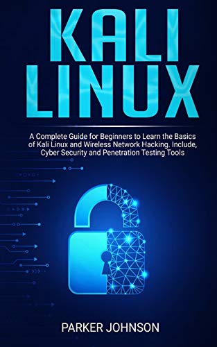KALI LINUX: A Complete Guide for Beginners to Learn the Basics of Kali ...