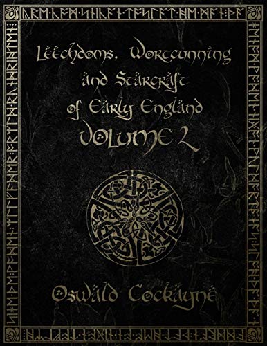 Leechdoms, Wortcunning, and Starcraft of Early England: Volume 2 by ...
