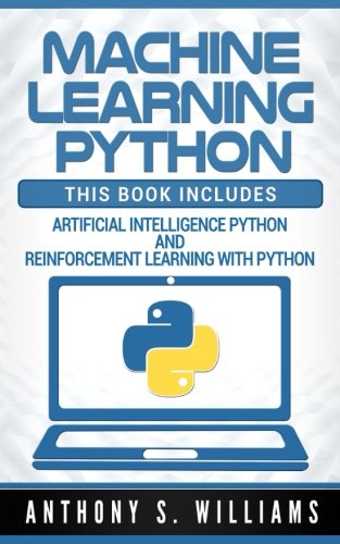 Machine Learning Python: 2 Manuscripts - Artificial Intelligence Python and Reinforcement ...