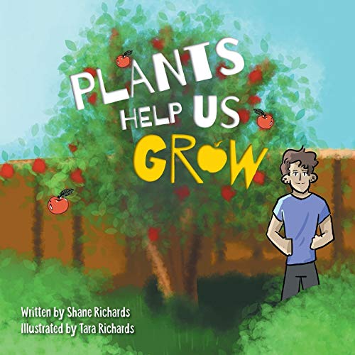 Plants Help Us Grow by Shane Peter Richards | Goodreads