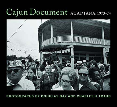 Cajun Document: Acadiana, 1973-74 by Douglas Baz | Goodreads