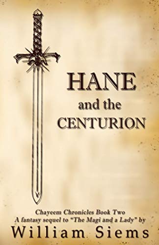 Hane and the Centurion (Chayeem Chronicles) by William Siems | Goodreads