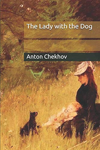 The Lady with the Dog by Anton Chekhov | Goodreads