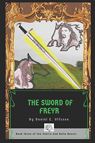 The Sword of Freyr by Daniel E Ulfsson | Goodreads