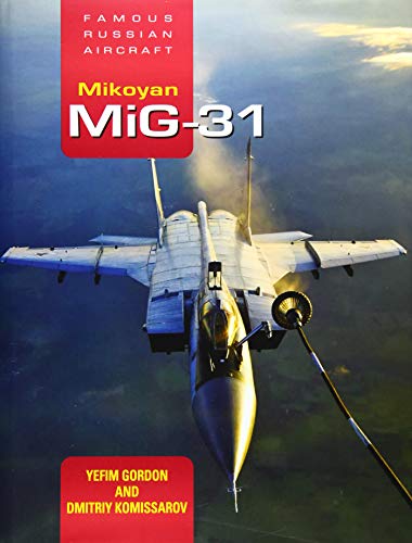 Famous Russian Aircraft: Mikoyan MiG-31 by Yefim Gordon | Goodreads