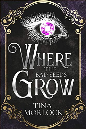 Where the Bad Seeds Grow by Tina Morlock | Goodreads