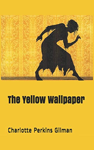 The Yellow Wallpaper by Charlotte Perkins Gilman | Goodreads