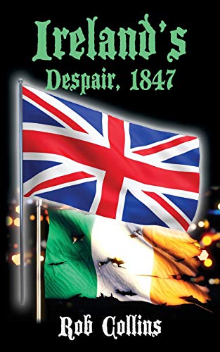 Ireland's Despair, 1847 by Rob Collins | Goodreads