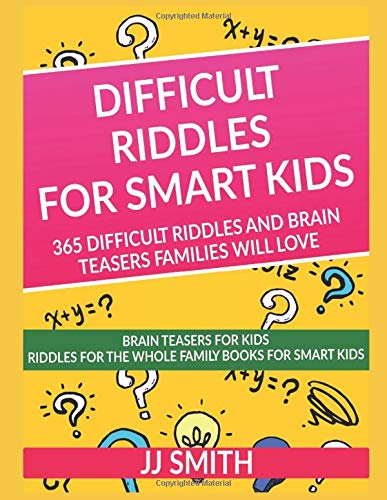 Difficult Riddles For Smart Kids 365 Difficult Riddles And Brain ...