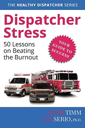Dispatcher Stress: 50 Lessons on Beating the Burnout by Joe Serio ...