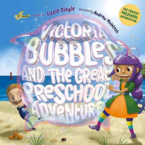 VICTORIA BUBBLES & THE GREAT PRESCHOOL ADVENTURE by Lizzie Dingle ...