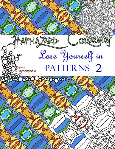 Haphazard Coloring: Lose Yourself in Patterns 2 by Dawn Rybchynski ...