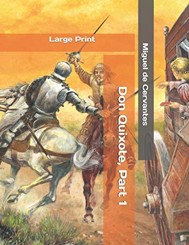 Don Quixote, Part 1: Large Print by Miguel de Cervantes Saavedra ...