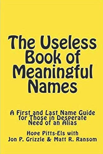 The Useless Book of Meaningful Names: A First and Last Name Guide for ...