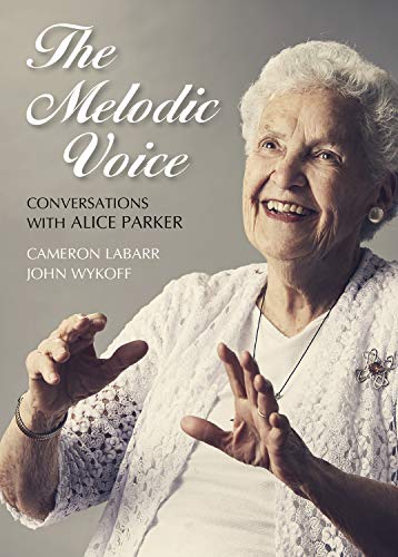The Melodic Voice: Conversations with Alice Parker by Cameron LaBarr ...