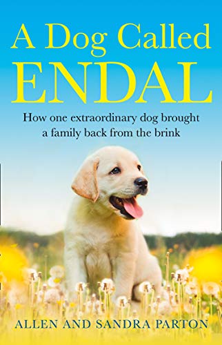 A Dog Called Endal: How One Extraordinary Dog Brought a Family Back ...