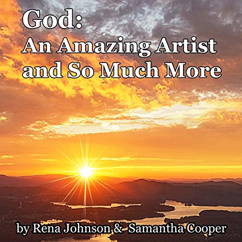 God: An Amazing Artist: And so Much More by Rena Johnson | Goodreads