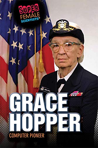 Grace Hopper: Computer Pioneer by Xina M Uhl | Goodreads