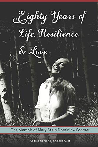 Eighty Years of Life, Resilience and Love: The Memoir of Mary Stein ...