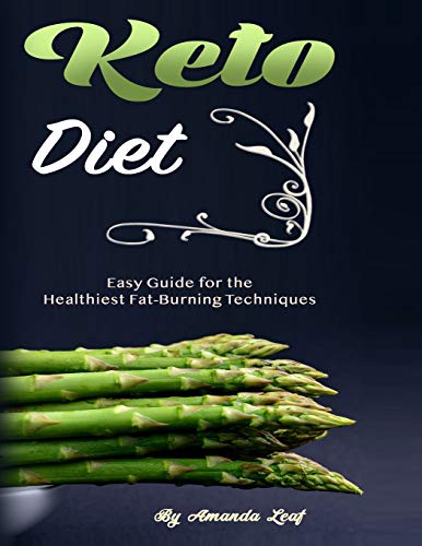 Keto Diet: Easy Guide for the Healthiest Fat-Burning Techniques by ...