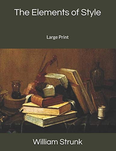 The Elements of Style: Large Print by William Strunk Jr. | Goodreads