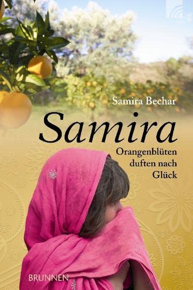 Samira: Orangenblüten duften nach Glück by Samira Bechar | Goodreads