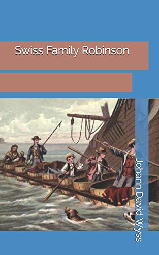 Swiss Family Robinson by Johann David Wyss | Goodreads
