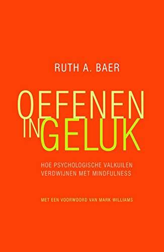 Oefenen in geluk by Ruth A. Baer | Goodreads