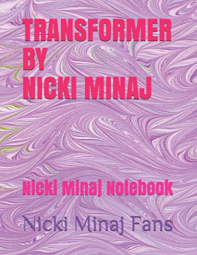 Transformer by Nicki Minaj: Nicki Minaj Notebook by Nicki Minaj Fans ...