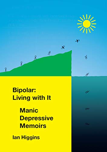 Bipolar: Living With It by Ian Higgins | Goodreads