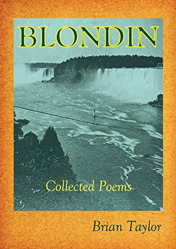 Blondin: Collected Poems by Brian Taylor | Goodreads