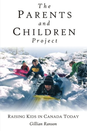 The Parents and Children Project: Raising Kids in Canada Today by ...